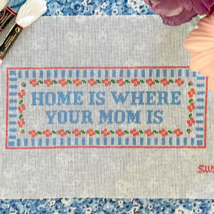 Stitching with Stacey Home is Where Your Mom Is Needlepoint Canvas ...
